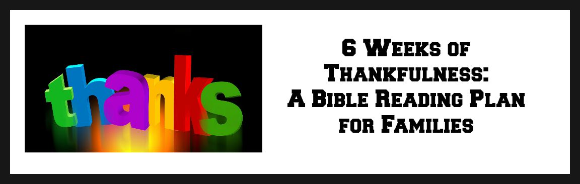 6 Weeks of Thankfulness: A Bible Reading Plan for Families – Cheri Gamble