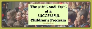 The Why’s and How’s of a Successful Children’s Program – Cheri Gamble