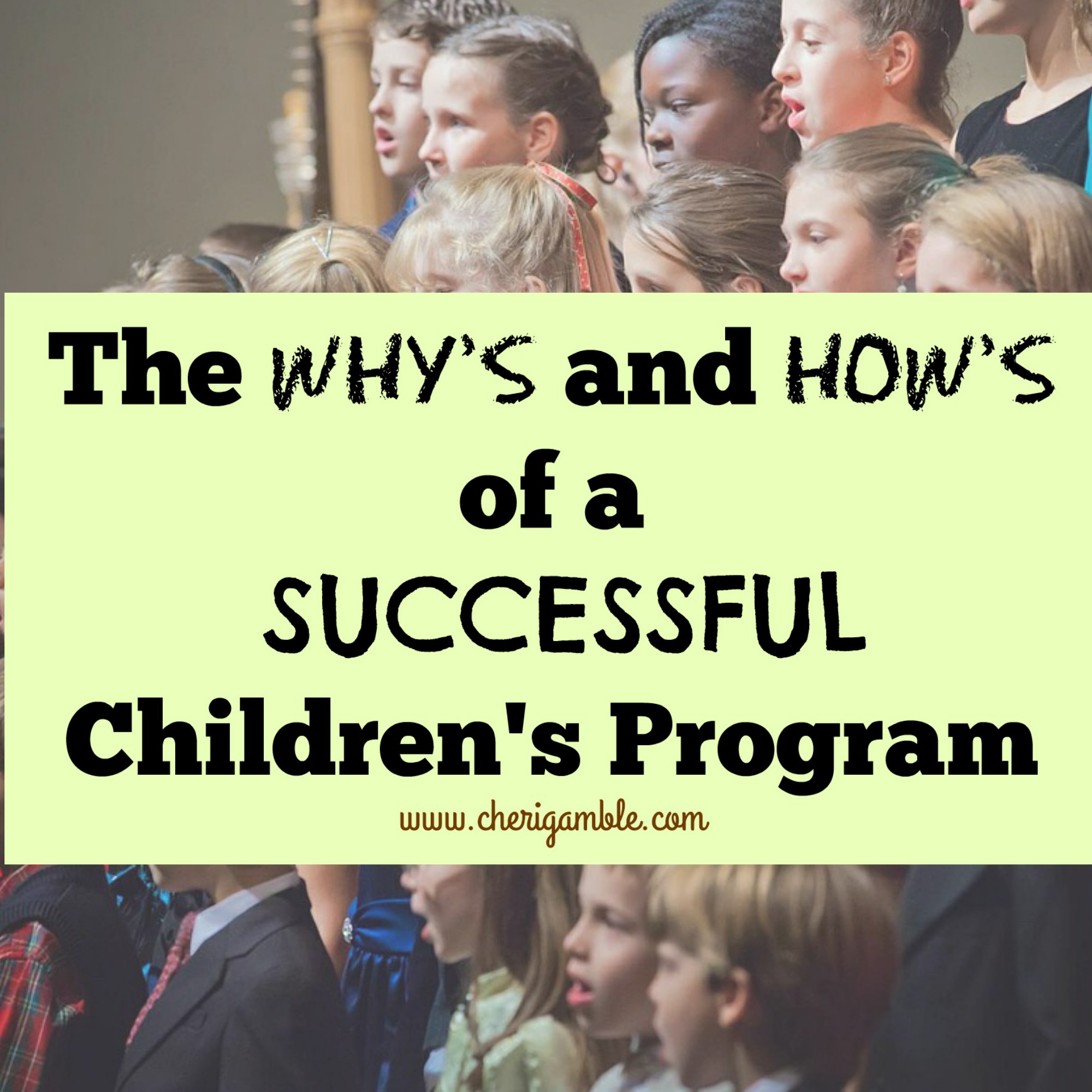 The Why’s and How’s of a Successful Children’s Program – Cheri Gamble