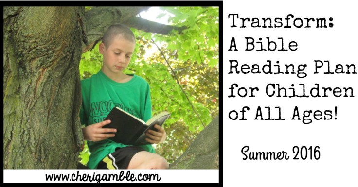 Transform: A 10 Week Bible Reading Plan for Children – Cheri Gamble
