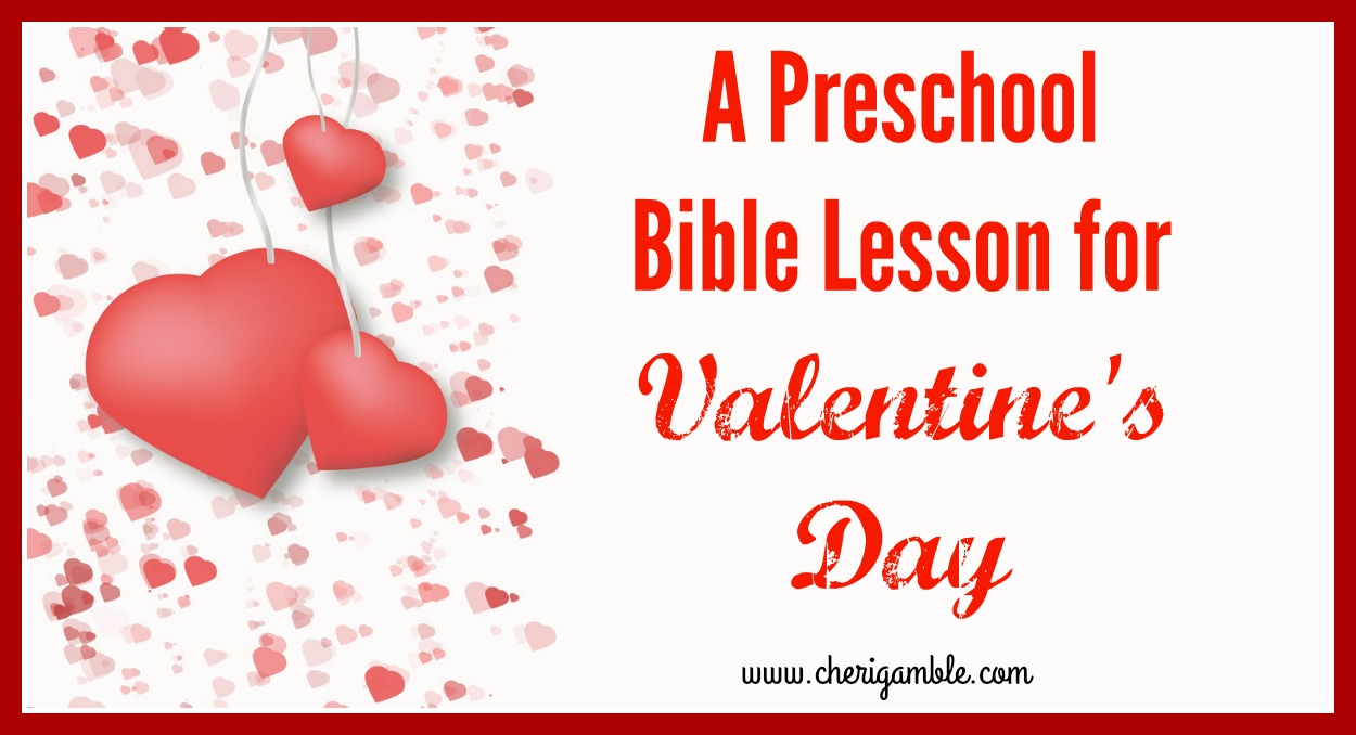 A Preschool Bible Lesson for Valentine’s Day – Cheri Gamble