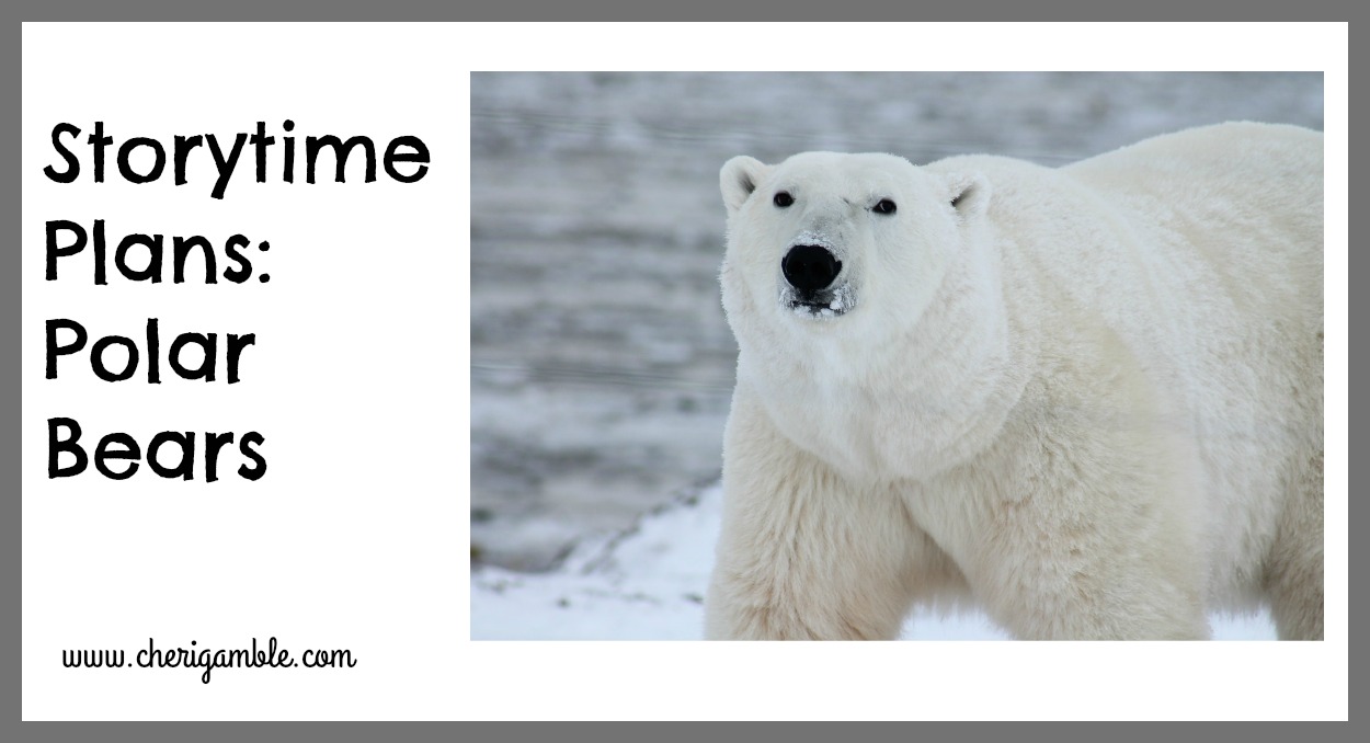 Storytime Plans: Polar Bears – Cheri Gamble