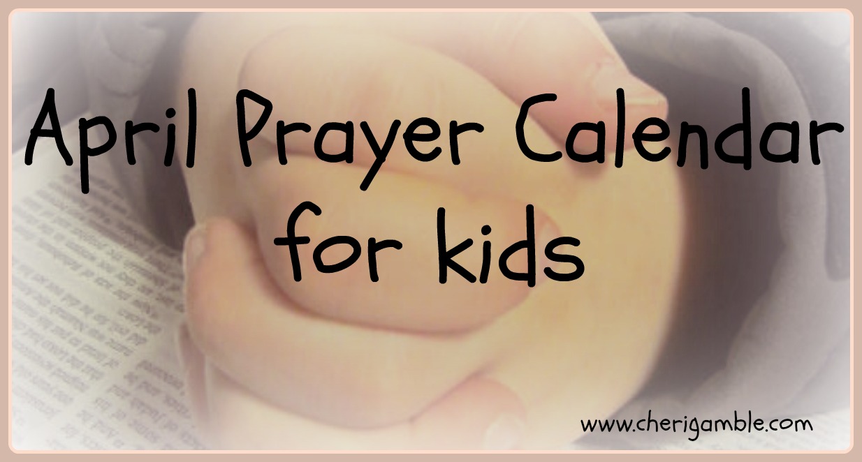 April Prayer Calendar for Children – Cheri Gamble