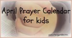 April Prayer Calendar for Children – Cheri Gamble