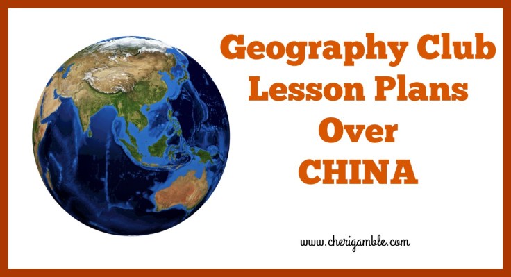 Geography Club Lesson Plans Over China – Cheri Gamble