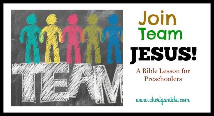 Join Team Jesus: A Bible Lesson for Preschoolers – Cheri Gamble