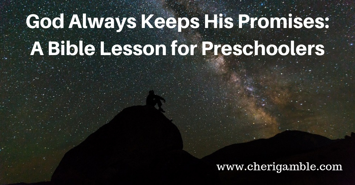 God Always Keeps His Promises: A Preschool Bible Lesson – Cheri Gamble