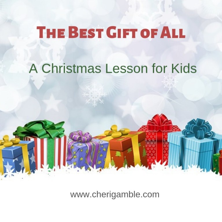 The Best Gift of All: A Christmas Lesson for Kids – Cheri Gamble