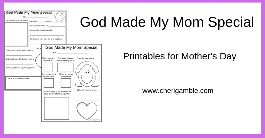 God Made My Mom Special: Printables for Mother’s Day – Cheri Gamble