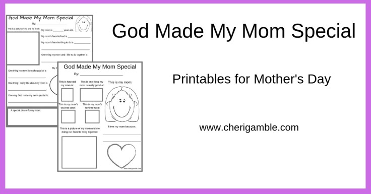 God Made My Mom Special: Printables for Mother’s Day – Cheri Gamble