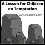 A Lesson for Kids on Temptation – Cheri Gamble