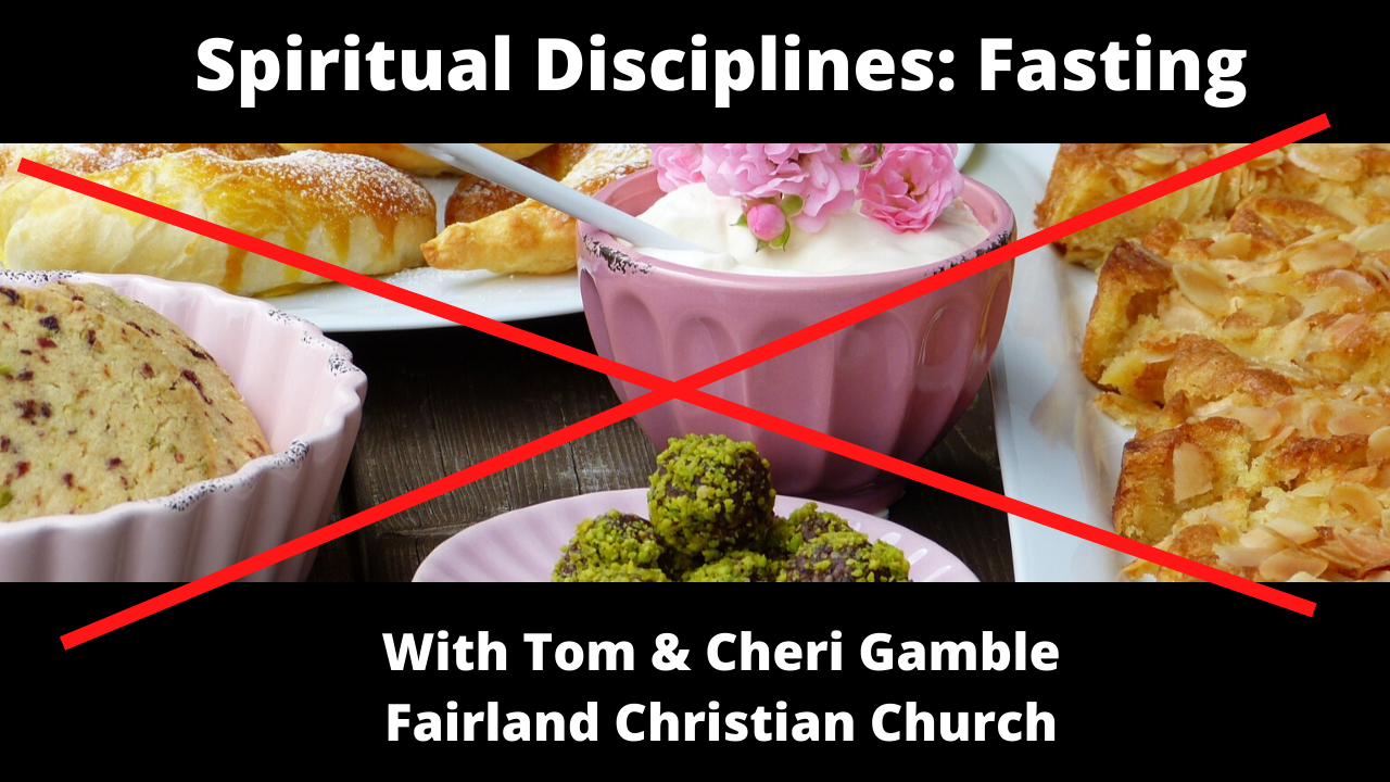 Spiritual Disciplines: Fasting – Cheri Gamble
