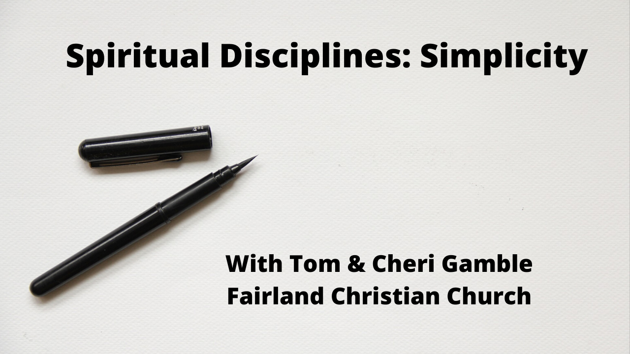 Spiritual Disciplines: Simplicity – Cheri Gamble