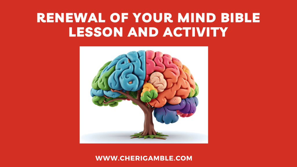 Renewal of Your Mind Bible Lesson and Activity – Cheri Gamble